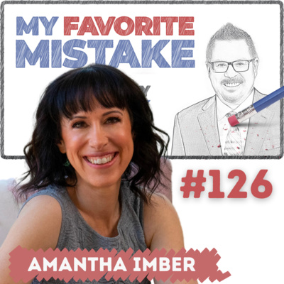 My Favorite Mistake — 126: Organizational Psychologist Amantha Imber ...