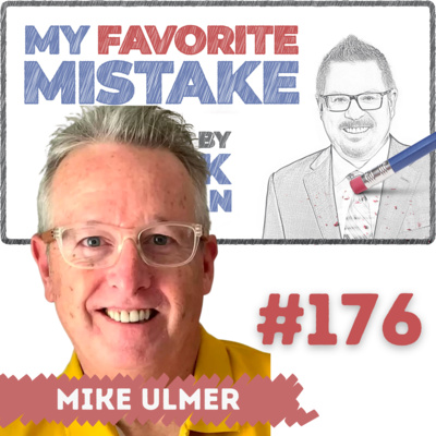 My Favorite Mistake — 176: Canadian Journalist & Author Mike Ulmer ...