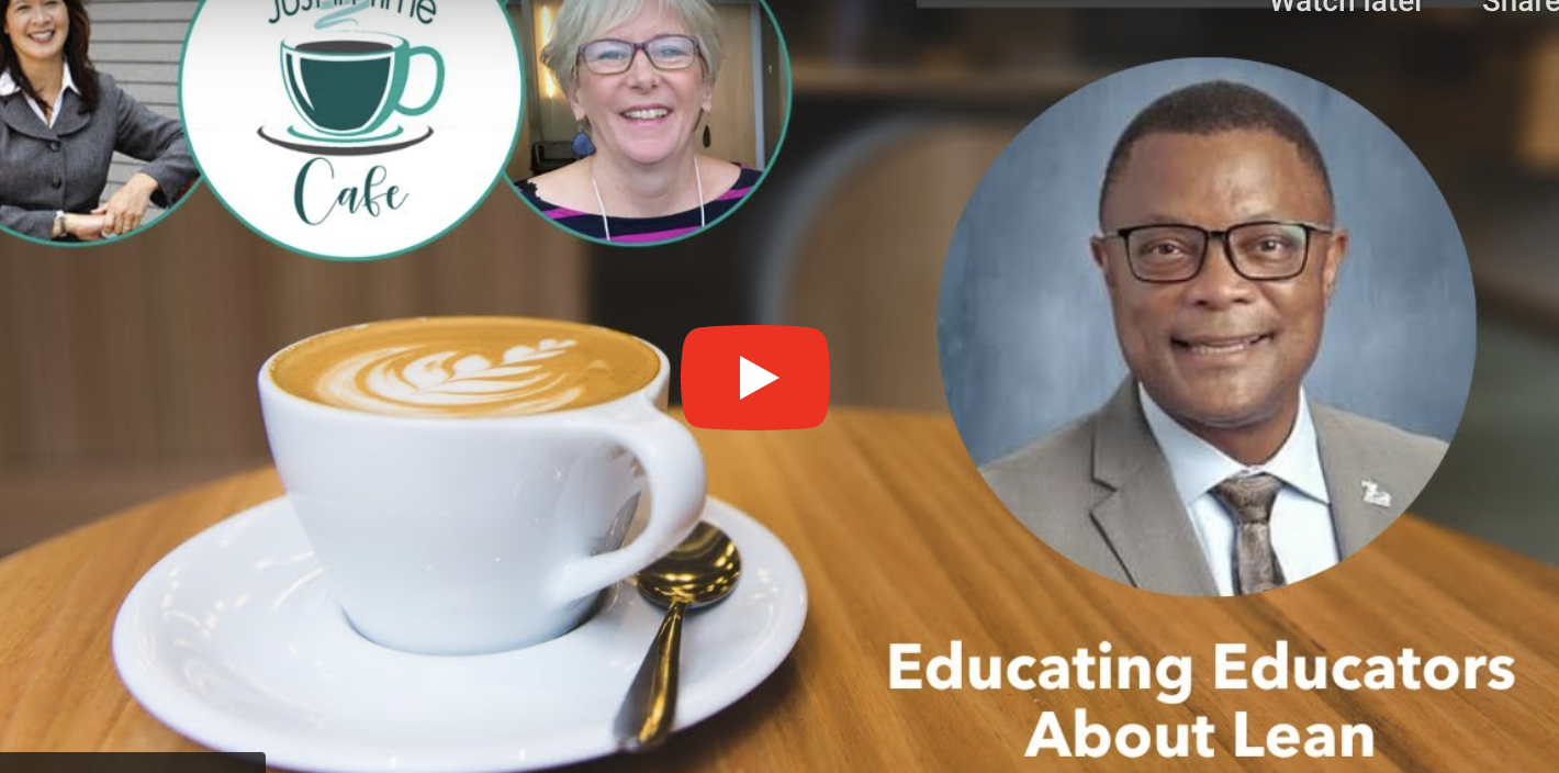 Just in Time Cafe Videos: Educating Educators About Lean, with Dr. Eric ...