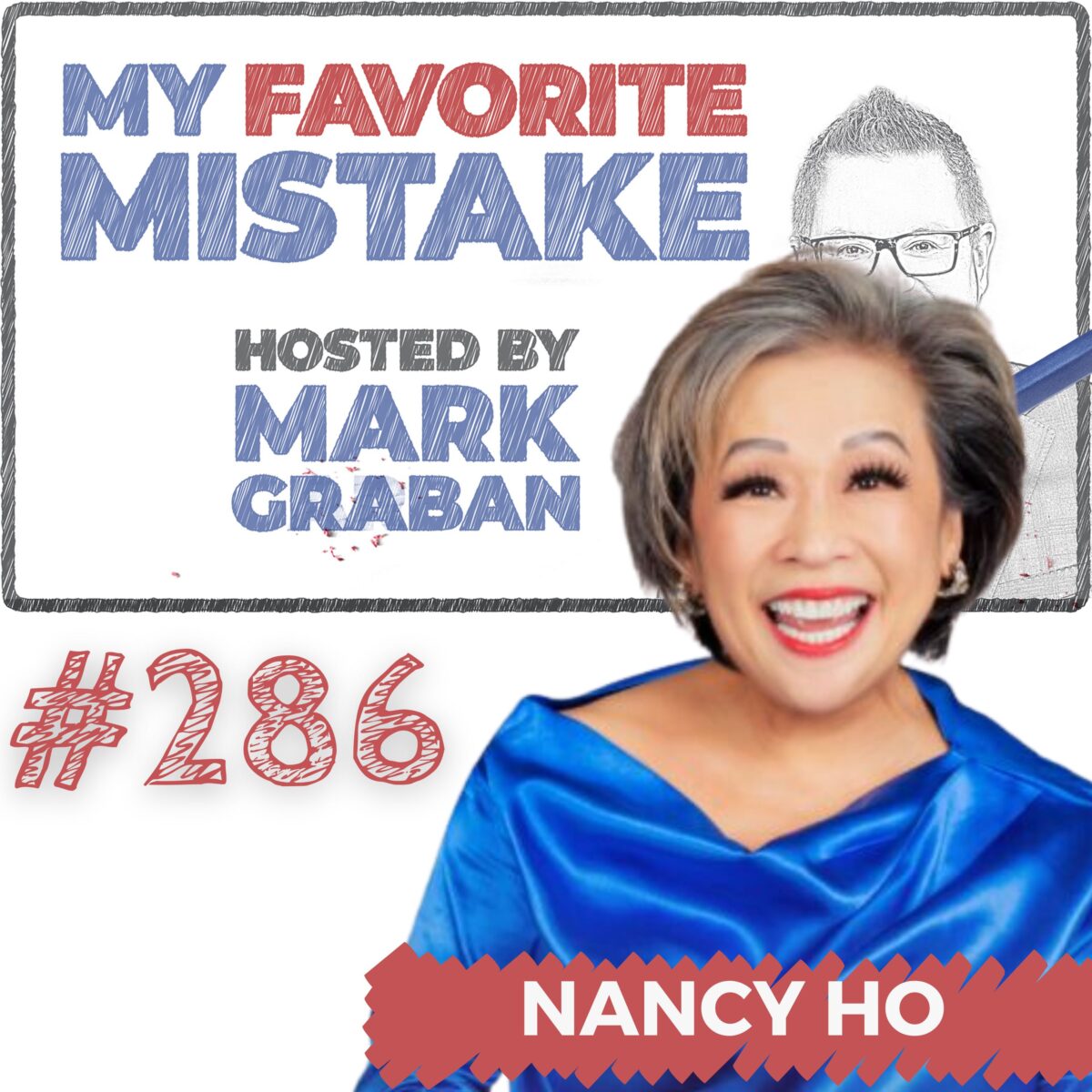 My Favorite Mistake — 286: Nancy Ho on Losing $300,000 and Redefining ...